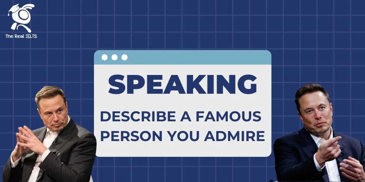 Speaking Part 9: Describe a famous person you admire