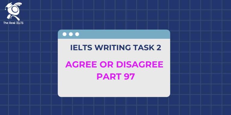 IELTS Writing Task 2 dạng Agree or Disagree Part 97